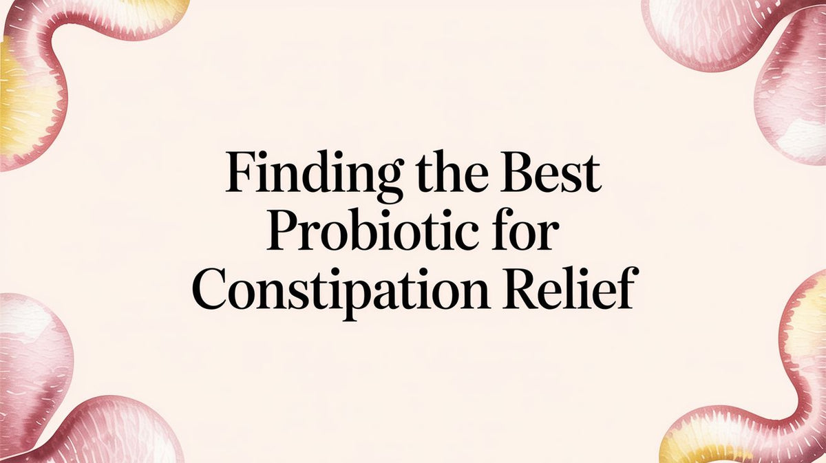 Finding the Best Probiotic for Constipation (and Finally Feeling Relie ...